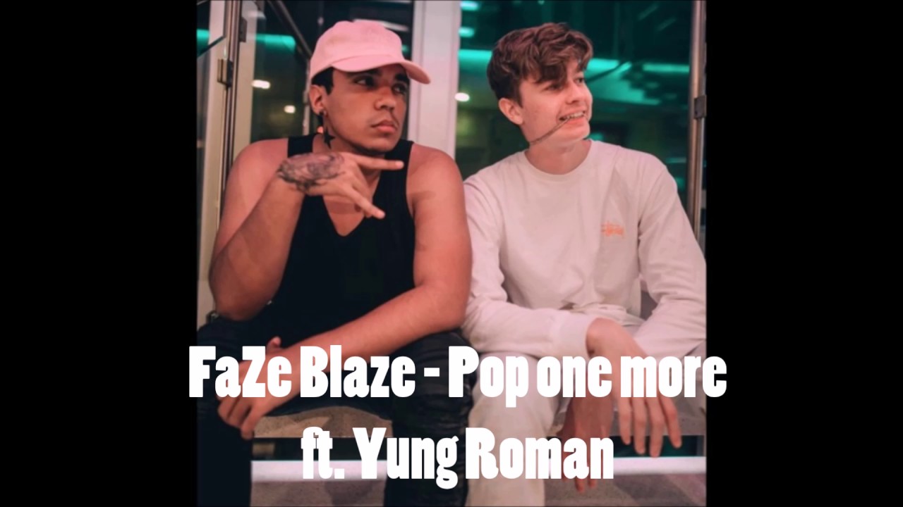 FaZe Blaze - Pop one more ft. Yung Roman - YouTube