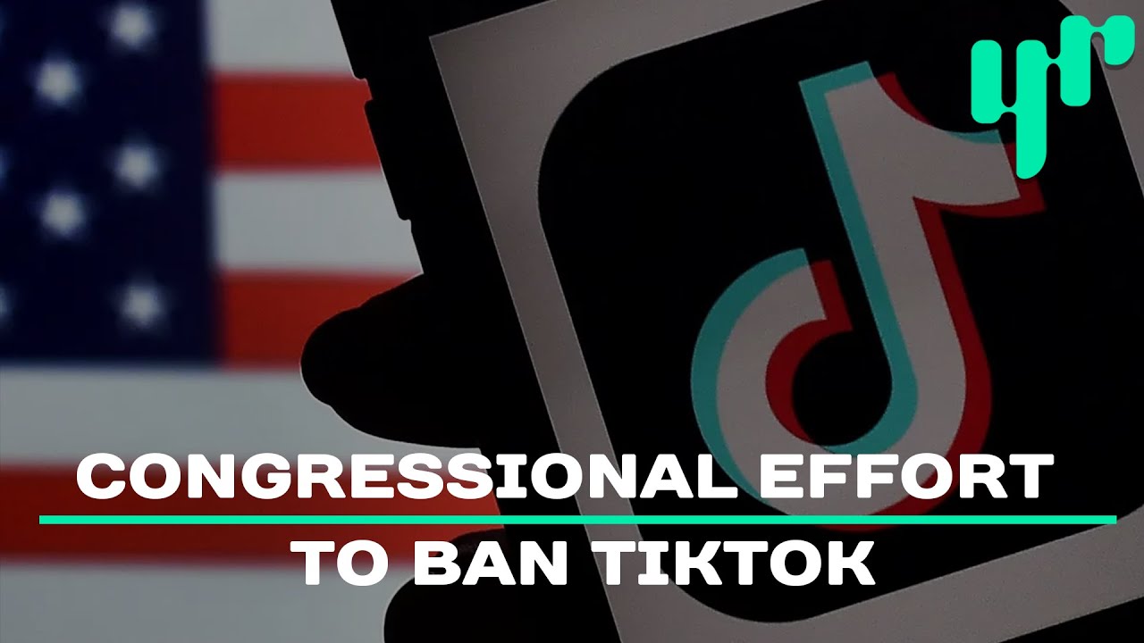 Congressional Effort To Ban Tiktok Youtube