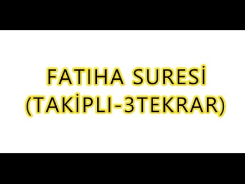 FATIHA SURESİ-DİNLE-ÖĞREN-EZBERLE(3-TEKRAR-TAKİPLİ)