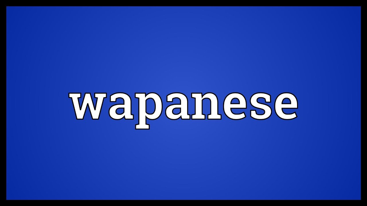 Wapanese Meaning - YouTube