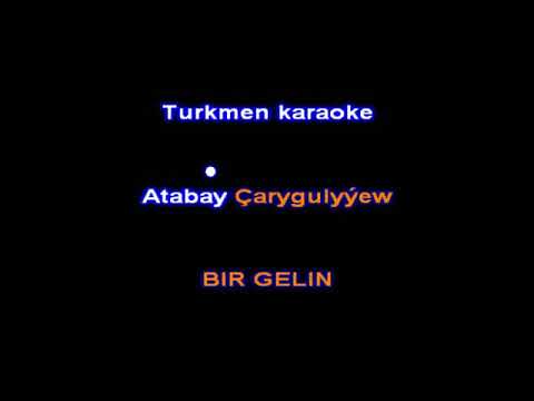 Atabay Carygulyyew bir gelin minus karaoke turkmen aydymlar minus karaoke