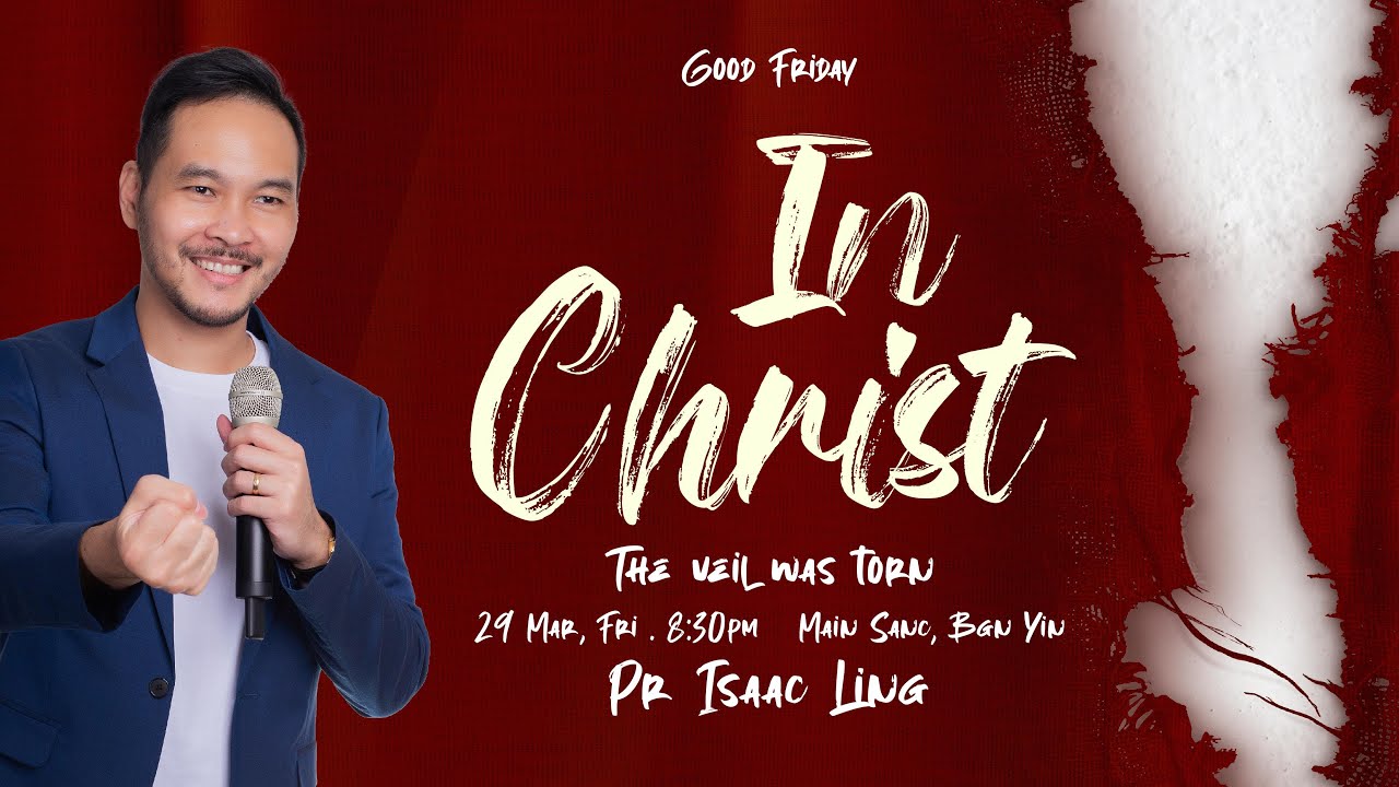 Good Friday: In Christ - The Veil was Torn - Pr Isaac Ling // 29 Mar 2024 (8:30PM, GMT+8) - YouTube
