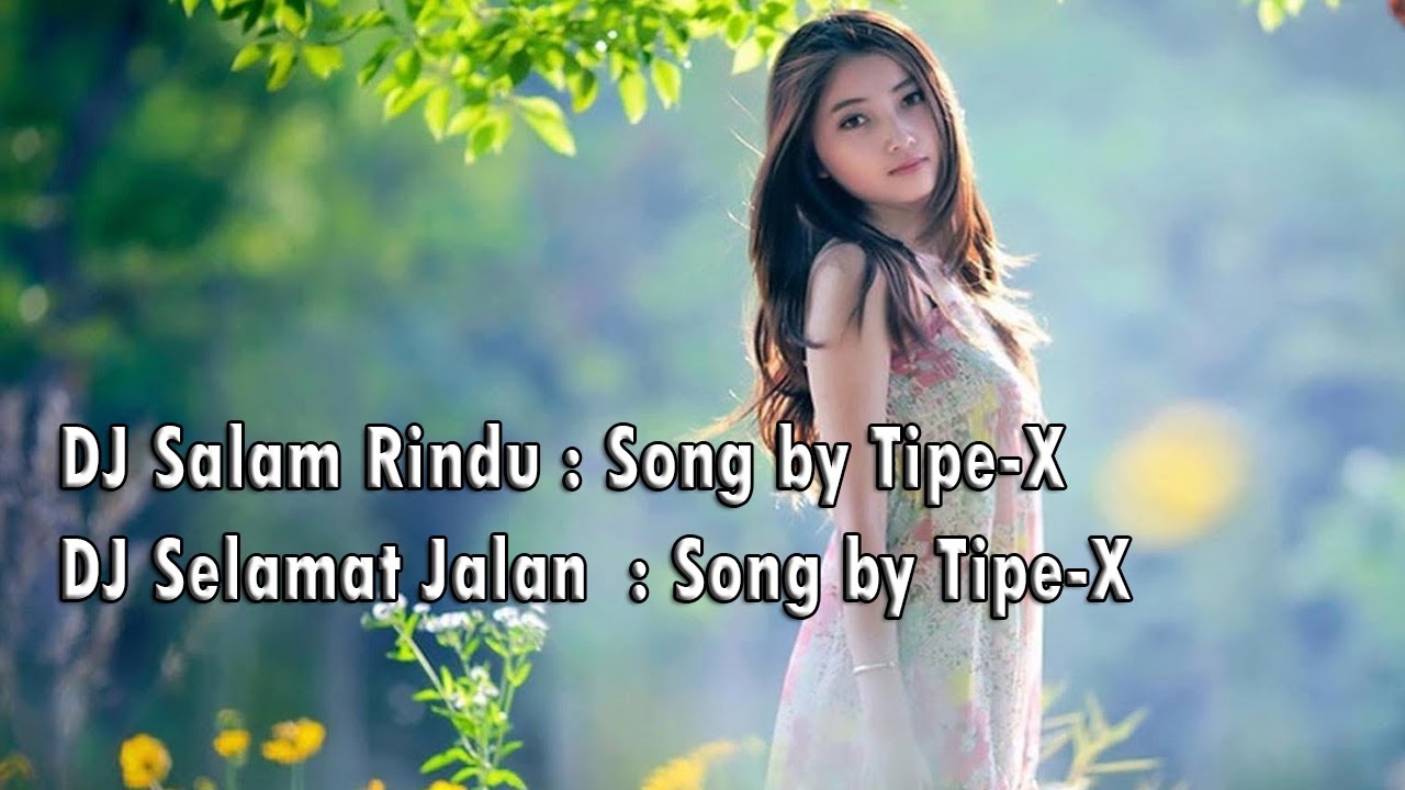 DJ Salam Rindu & Selamat Jalan : Song by Tipe-X - YouTube