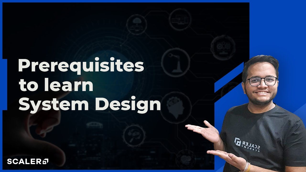 Prerequisites to Learn System Design | System Design Interview | SCALER ...