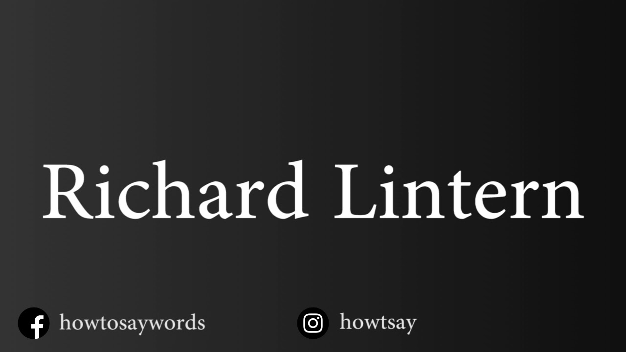 How To Pronounce Richard Lintern - YouTube