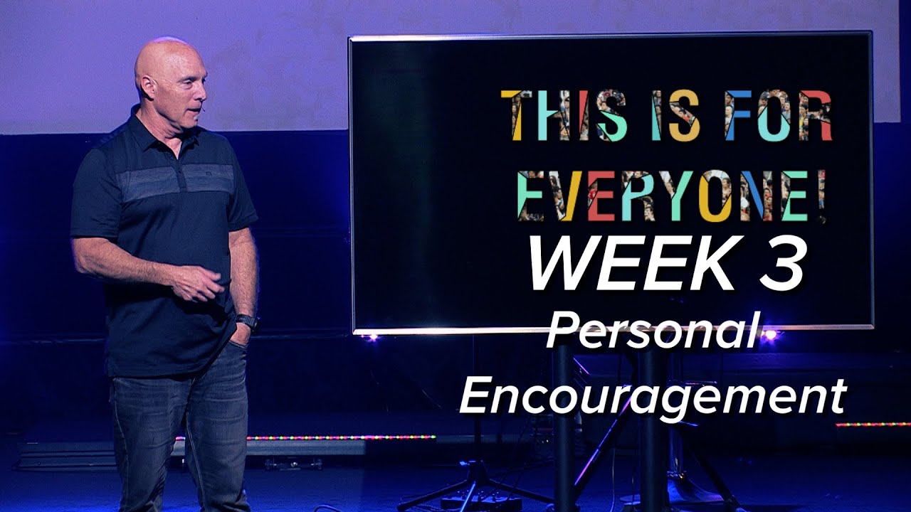 This Is For Everyone | Week 3 | Personal Encouragement - YouTube