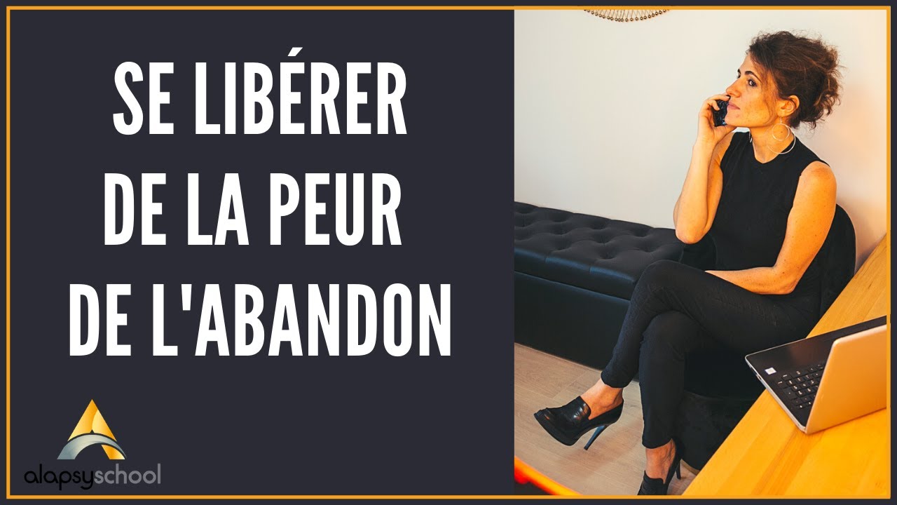 Se libérer de la peur de l'abandon - YouTube