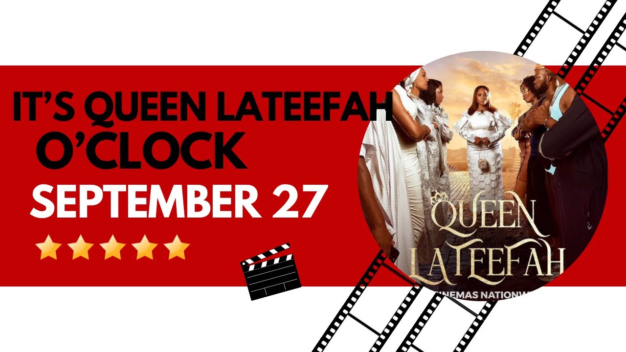 Queen Lateefah @Wumitoriolatv In Cinemas Nationwide September 27 ...