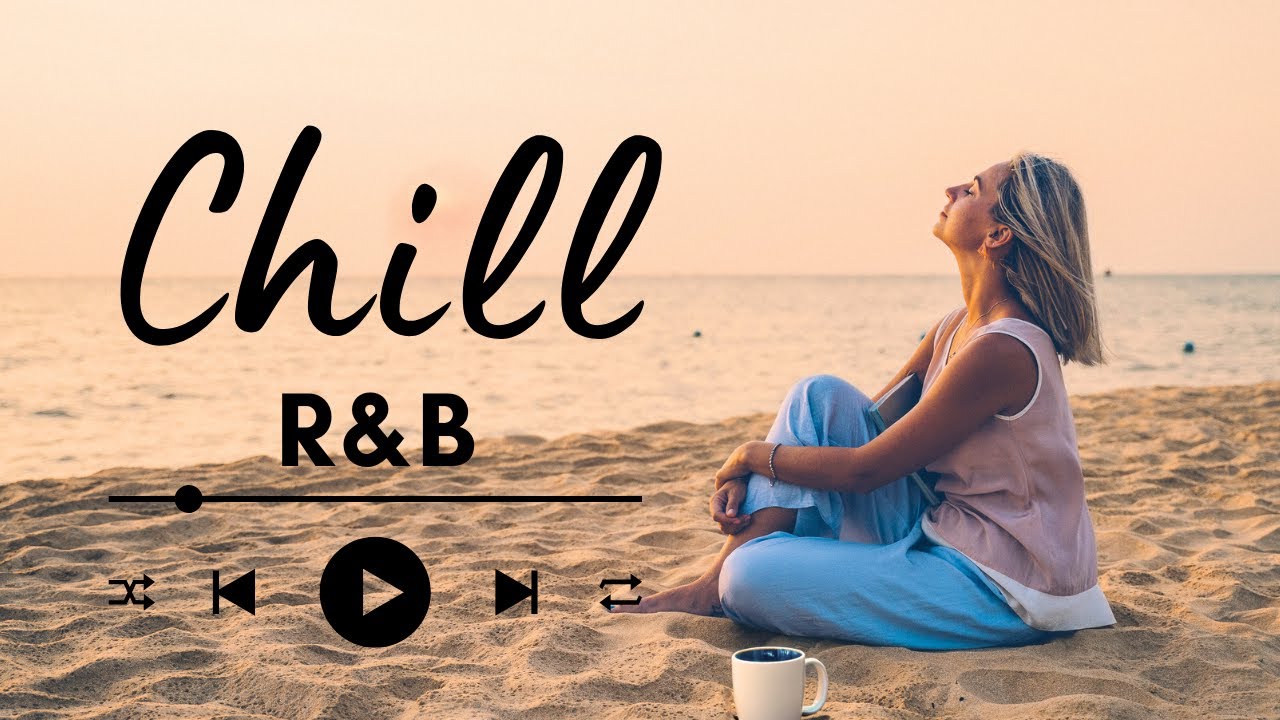 90 Min Chill R&B Mix: Reset Your heart with Cozy /Beach / Cafe ...