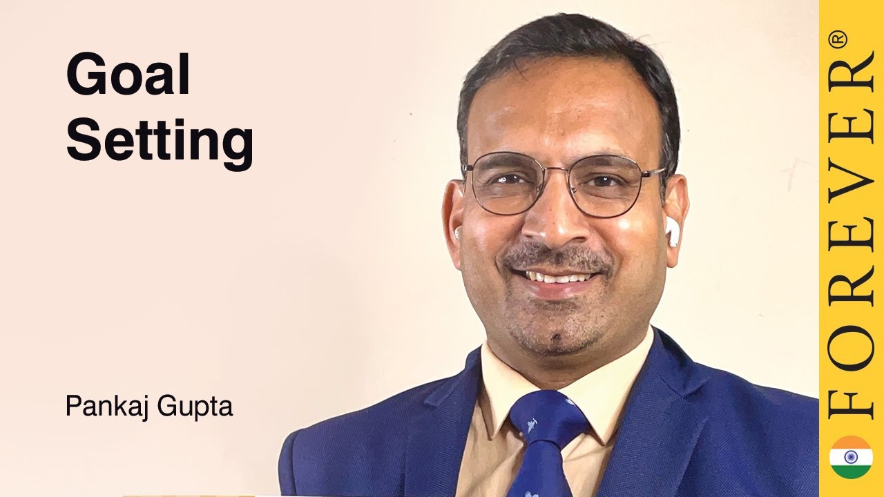 Goal Setting by Pankaj Gupta | Forever Living India - YouTube