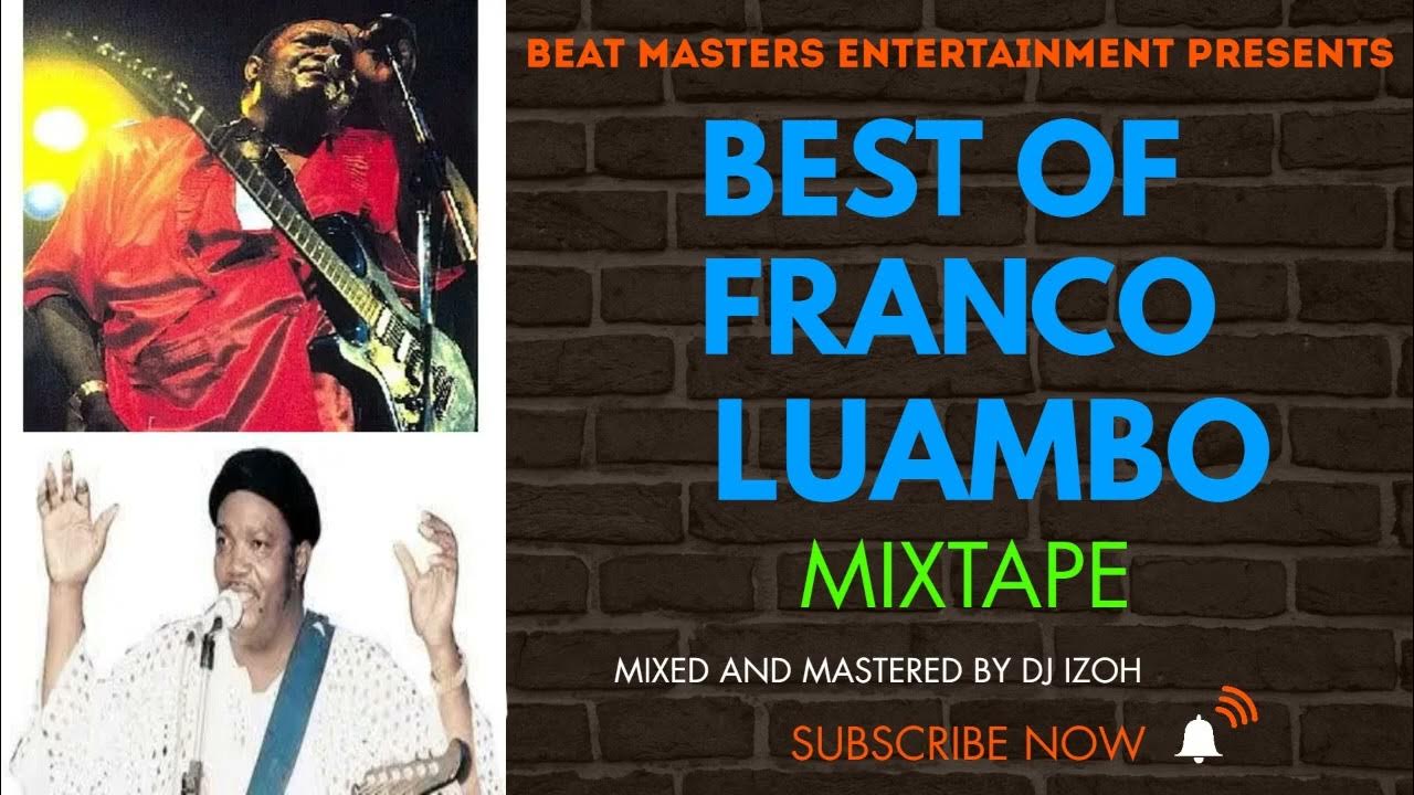 BEST OF FRANCO LUAMBO MIXTAPE - DJ IZOH - YouTube