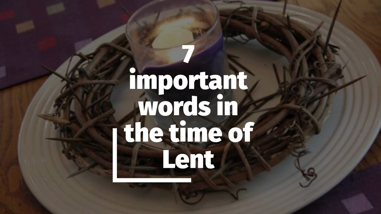 7 important words in the time of Lent - YouTube
