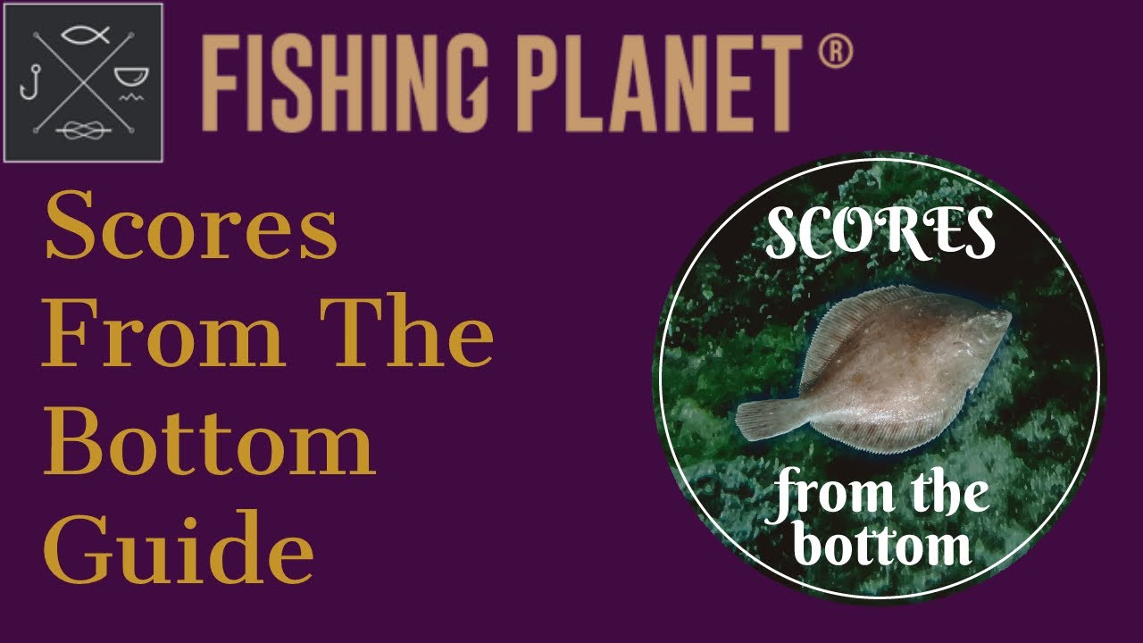Fishing Planet Scores From The Bottom Guide - YouTube