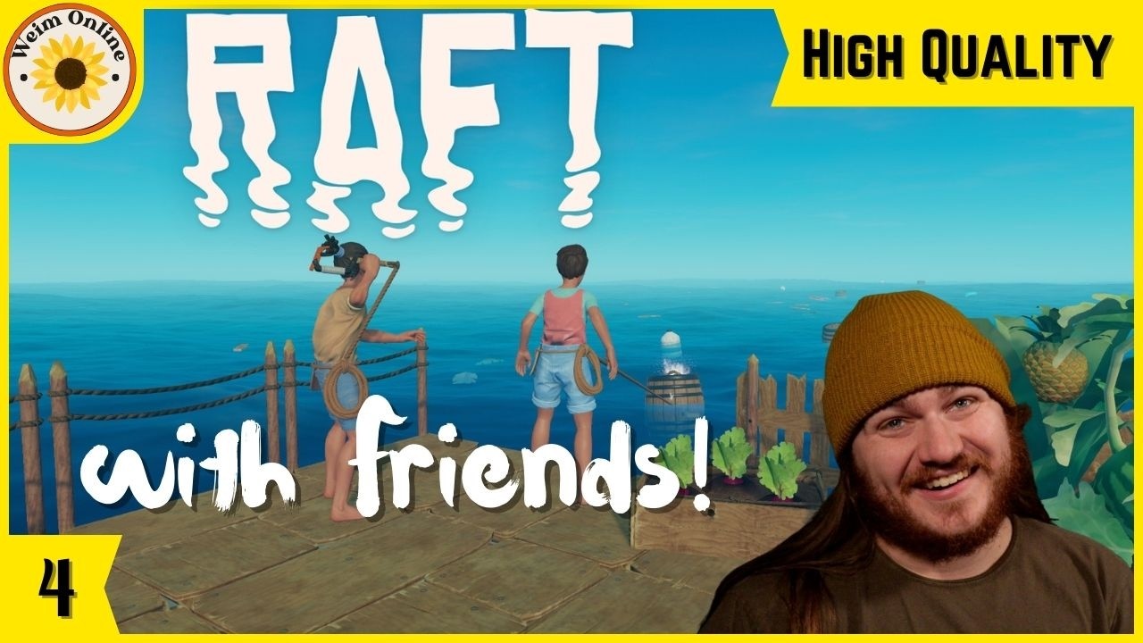 RAFT w/ Friends pt.3 | High Quality {XBOX} - YouTube