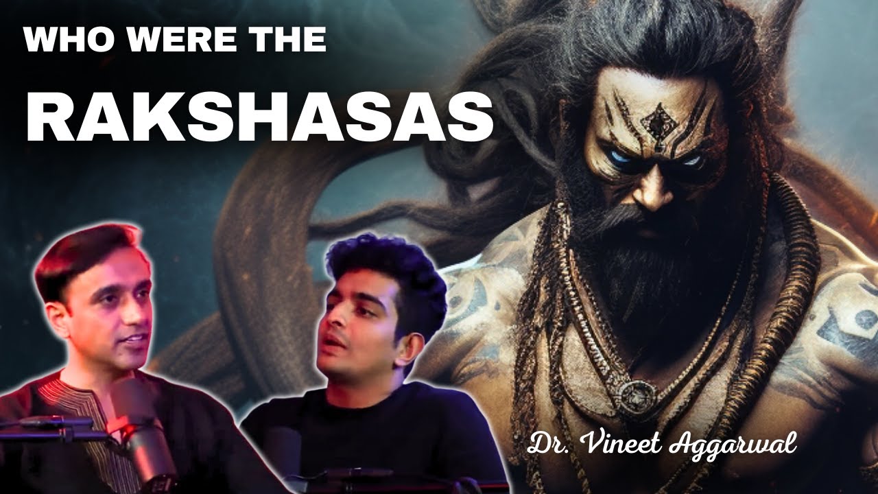 Who were the Rakshasas? Dr. Vineet Aggarwal | @ranveerallahbadia - YouTube