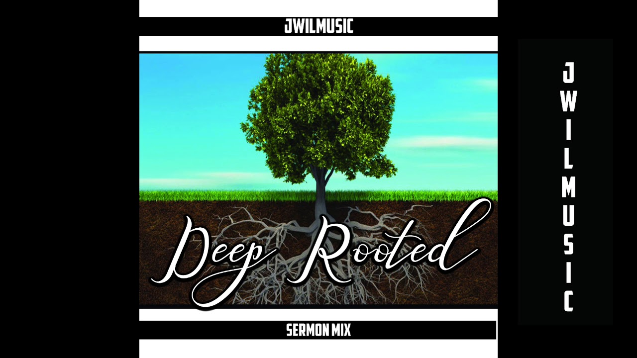 Deep Rooted | Sermon Mix | JWilMusic | Jermaine James - YouTube