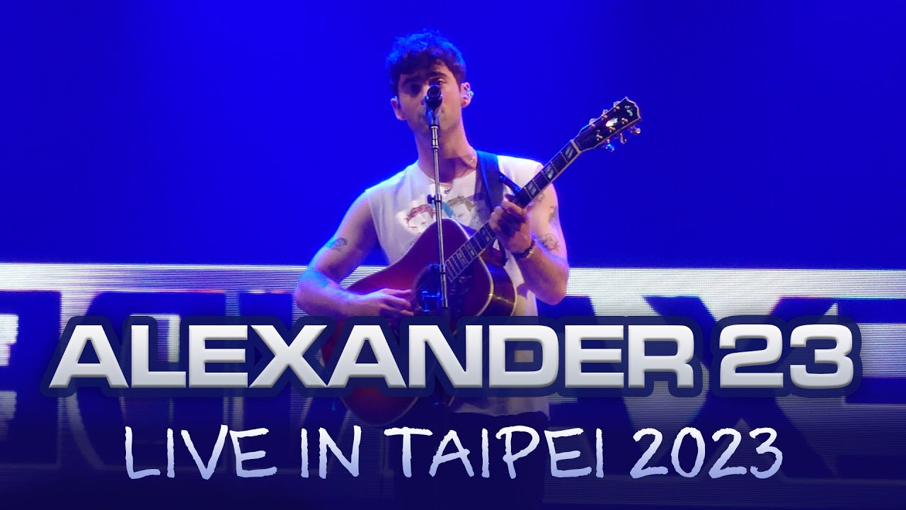 《Alexander 23》LIVE IN TAIPEI 2023 - YouTube
