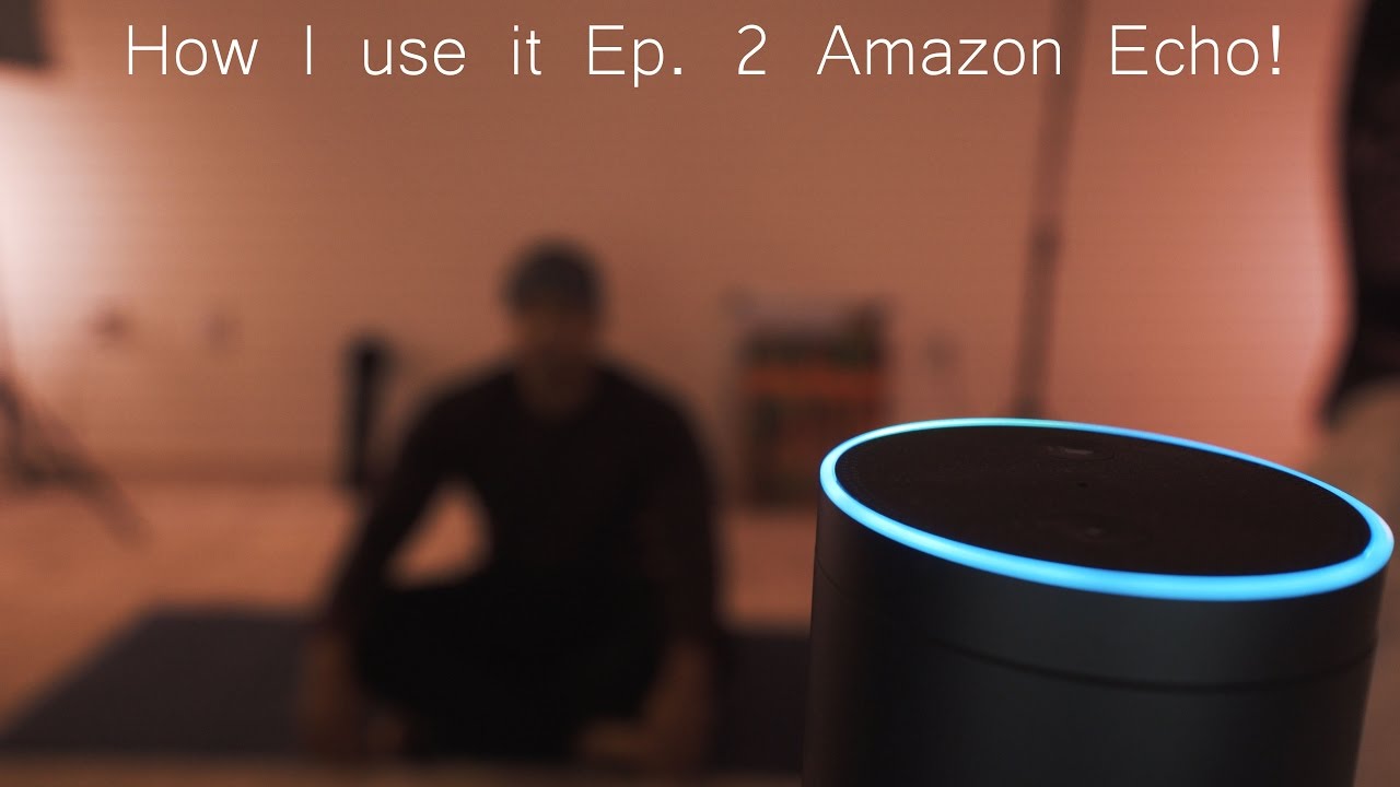 How I Use It Ep. 2! Amazon Echo - YouTube