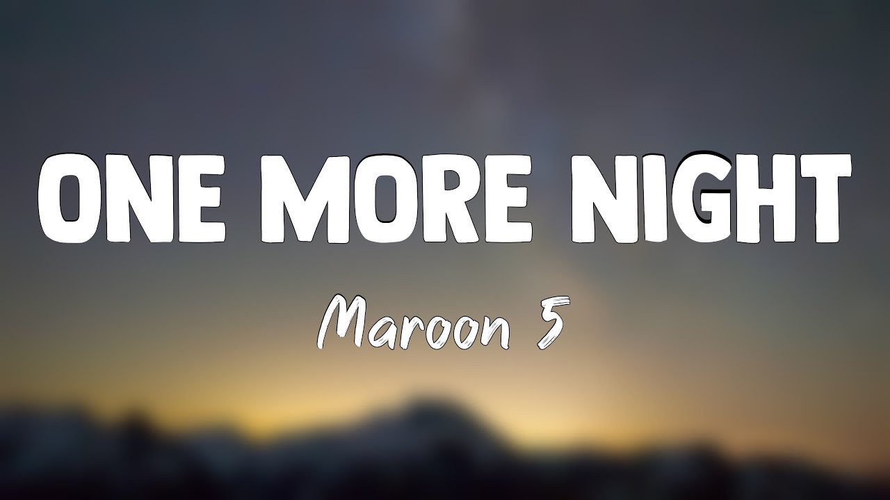 One More Night - Maroon 5 {Lyrics Video} 🎼 - YouTube