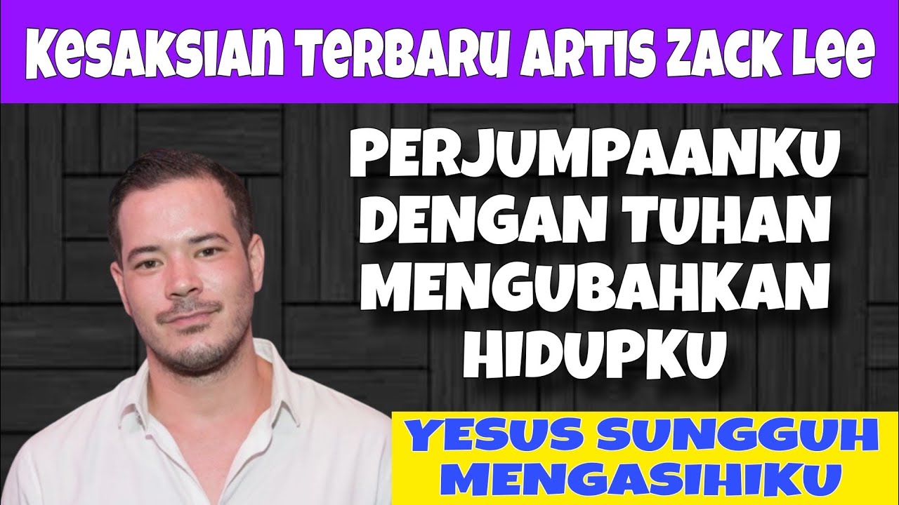 KESAKSIAN TERBARU ARTIS ZACK LEE (PERJUMPAAN DENGAN YESUS) - YouTube
