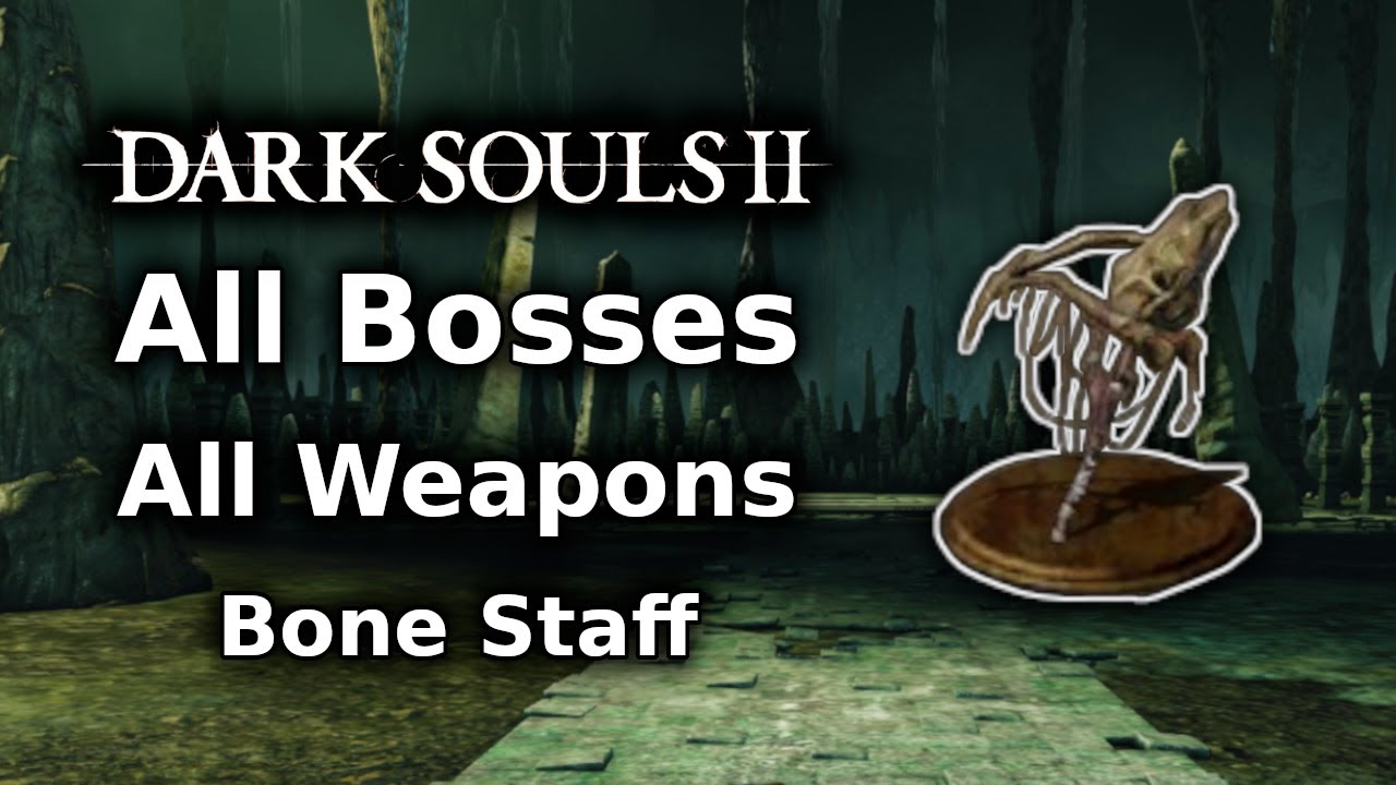 Dark Souls 2 Bone Staff Playthrough || All Bosses All Weapons Challenge ...