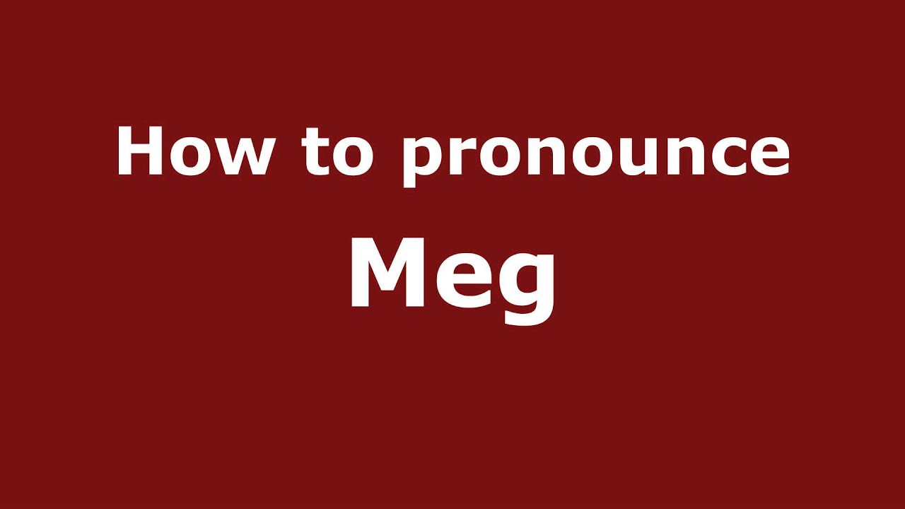 How to Pronounce Meg - PronounceNames.com - YouTube
