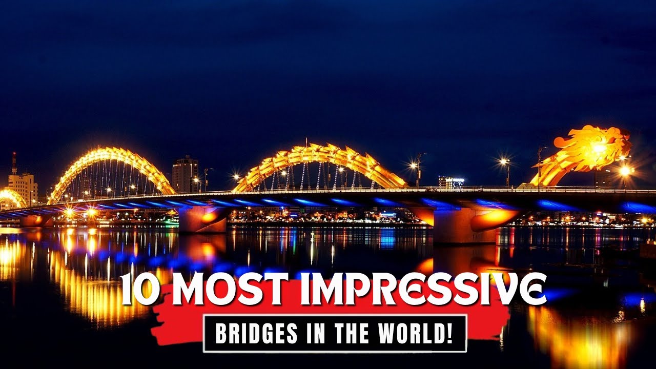 Top 10 Most Impressive Bridges in the World - YouTube