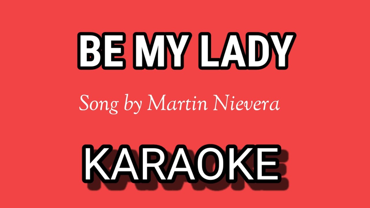 BE MY LADY KARAOKE | Song by Martin Nievera - YouTube