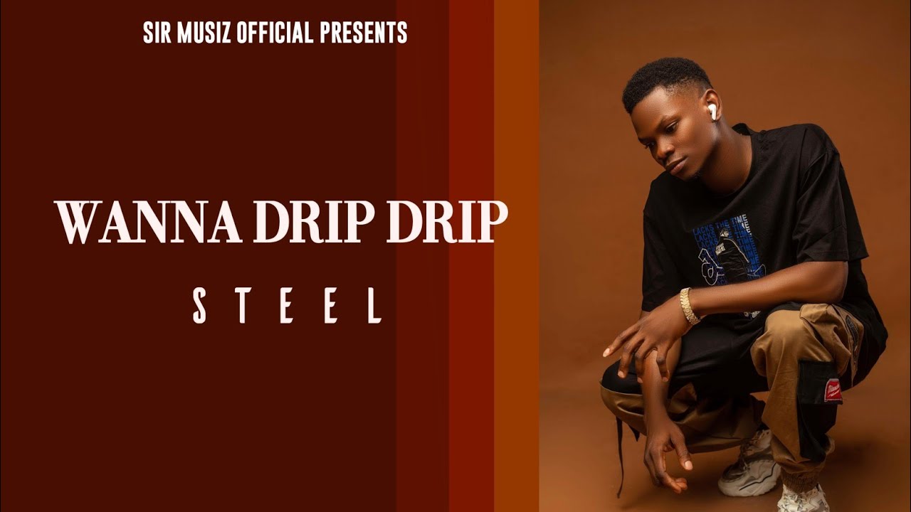 Steel - Wanna Drip Drip (Official Lyrics Video) | New English Song 2023 ...