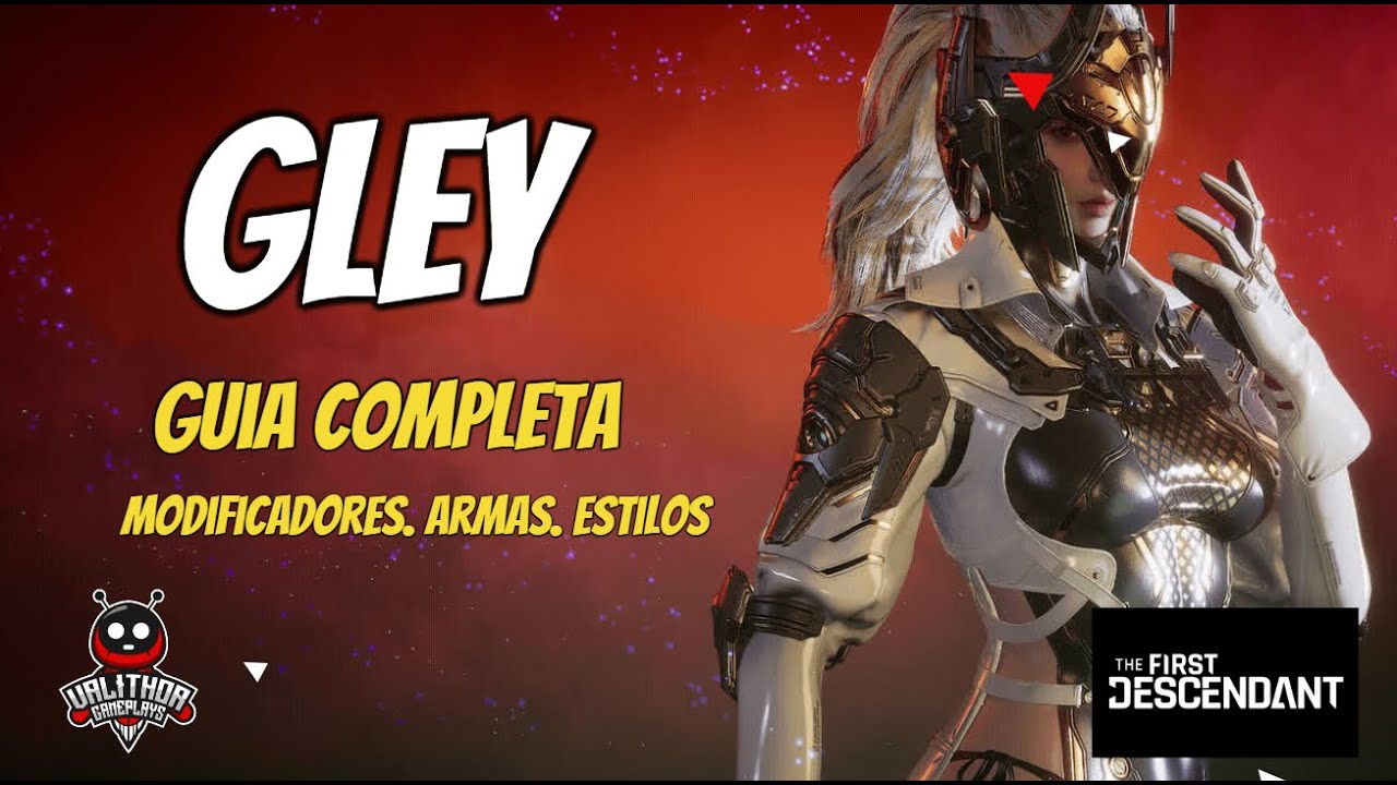 THE FIRST DESCENDANT. GUIA DE GLAY. ESTILOS, ARMAS, MODIFICADORES - YouTube