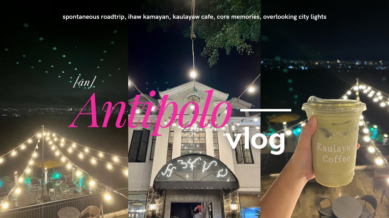 ANTIPOLO VLOG 🛣 Kaulayaw Cafe, Ihaw Kamayan, overlooking spots in Rizal, foodtrip + Roadtrip! 🌌 ...