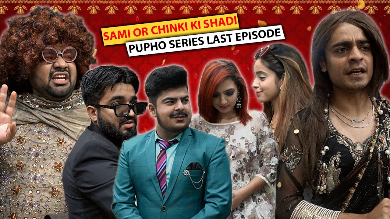 SAMI OR CHINKI KI SHADI || Pupho Series Last Episode || Season 1 ...