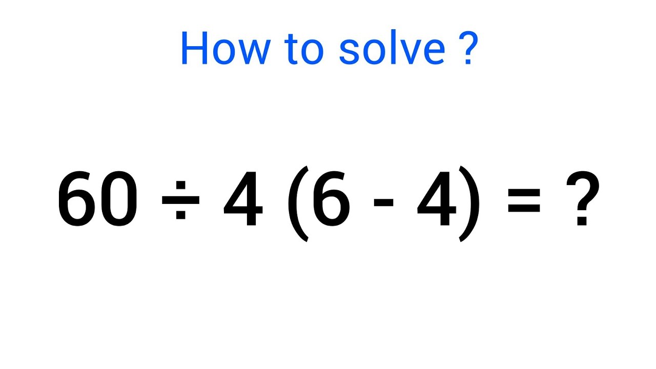 60 ÷ 4 (6 - 4) = - YouTube