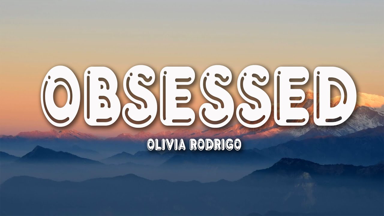 Olivia Rodrigo - obsessed (Lyrics) - YouTube