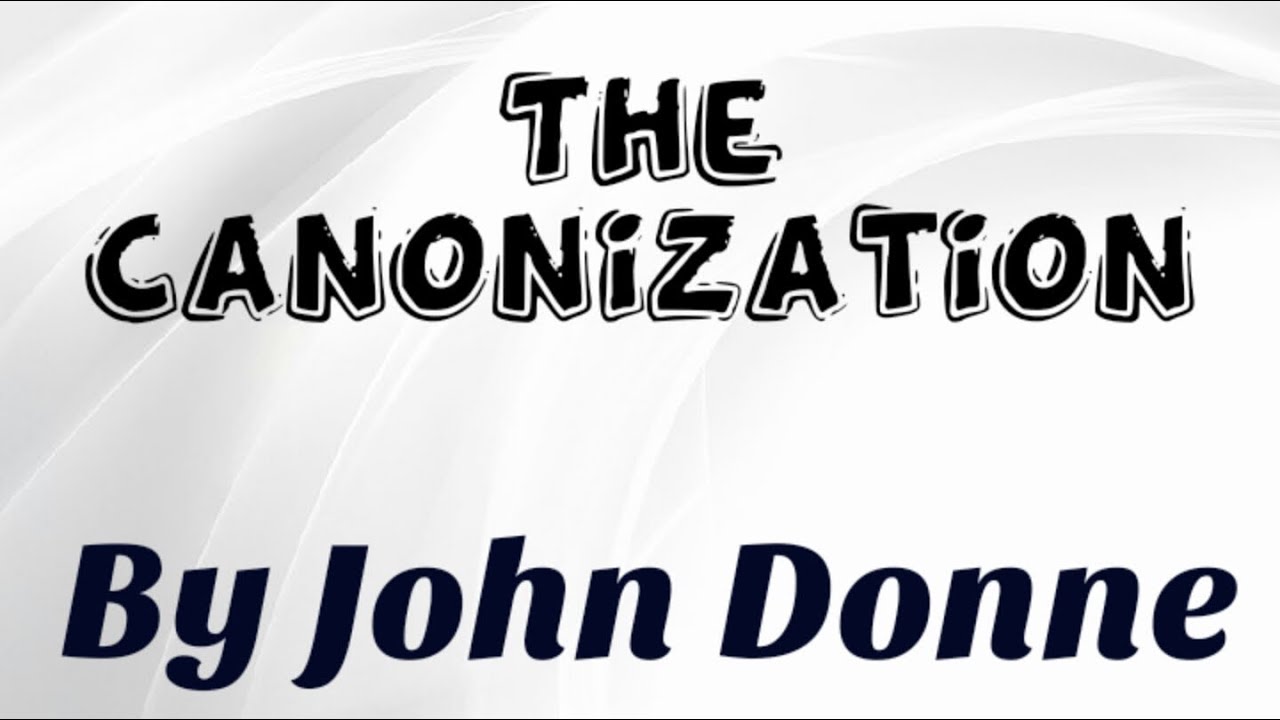Summary of the poem The Canonization by John Donne - YouTube