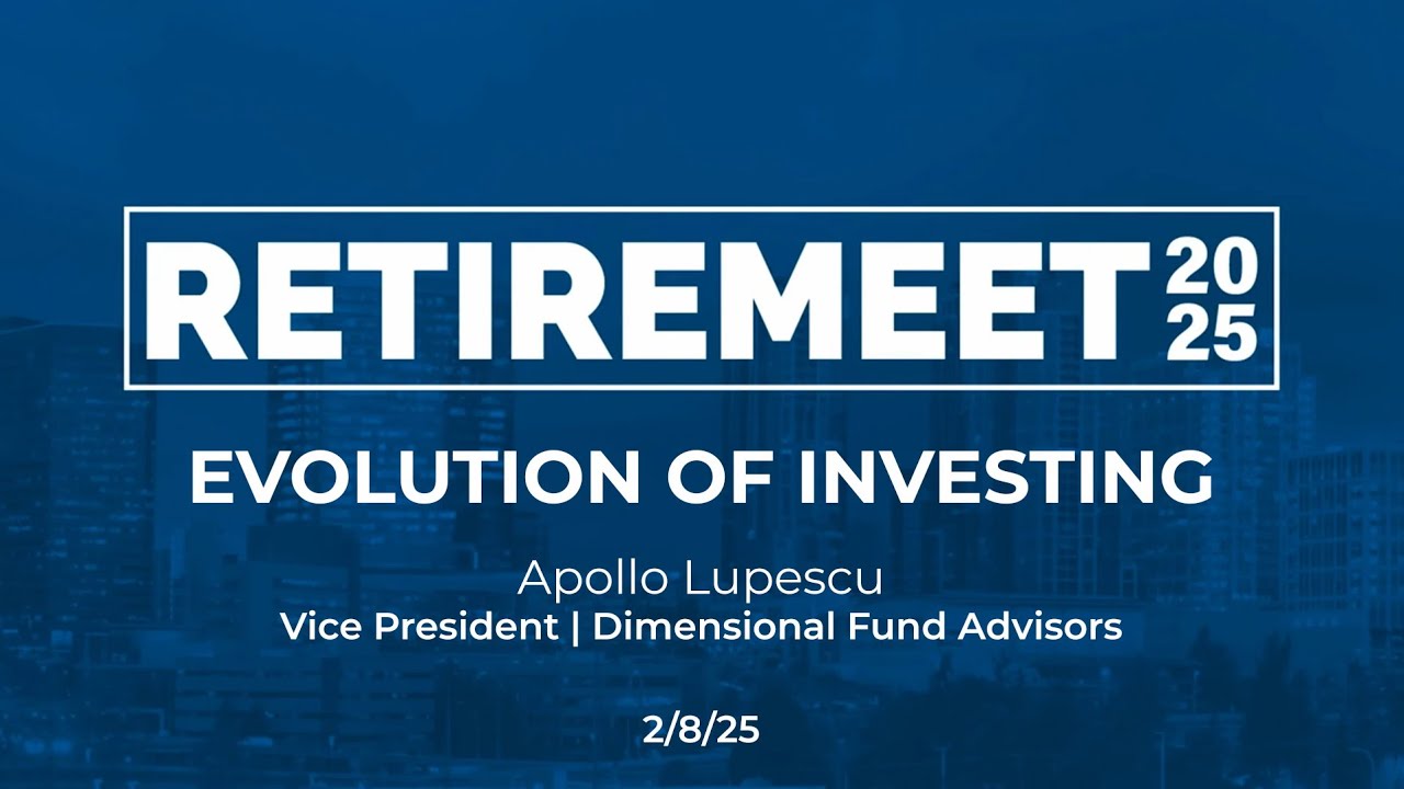 Evolution of Investing - Apollo Lupescu | Retiremeet 2025 - YouTube