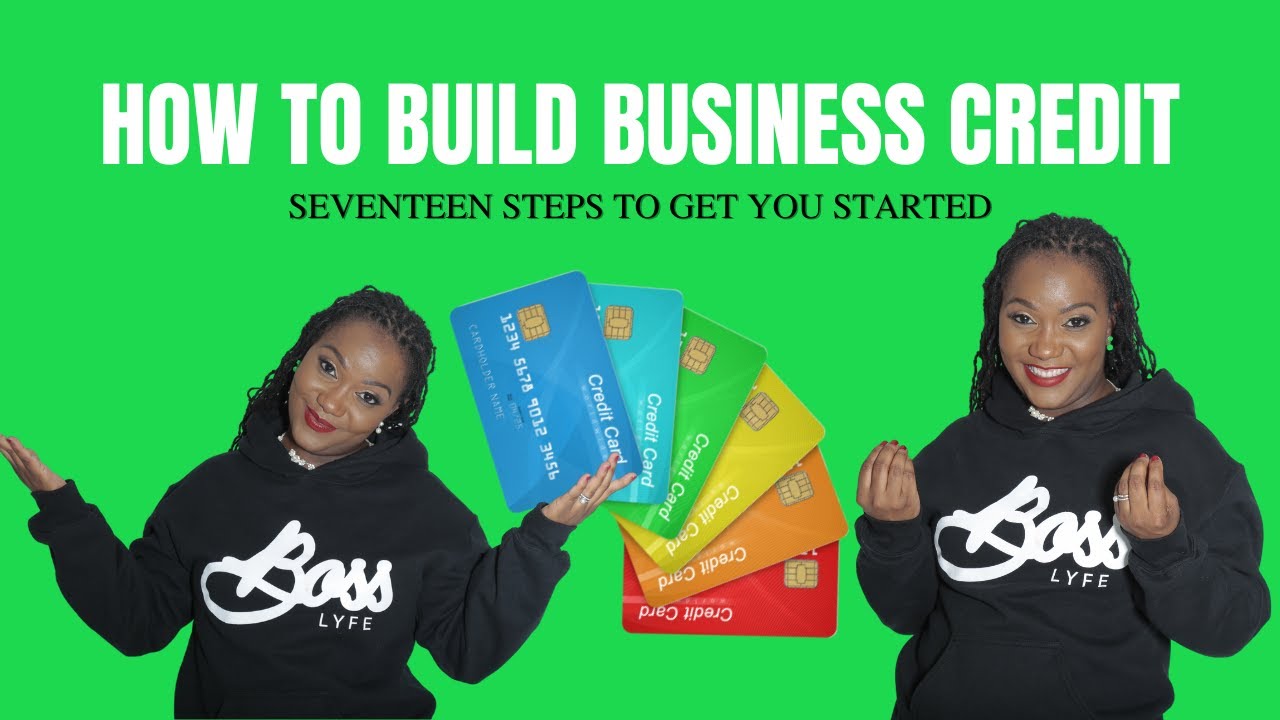 HOW TO BUILD BUSINESS CREDIT - SEVENTEEN STEPS TO GET YOU STARTED - YouTube