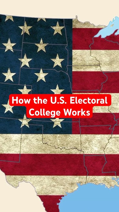How the U.S. Electoral College Works - YouTube