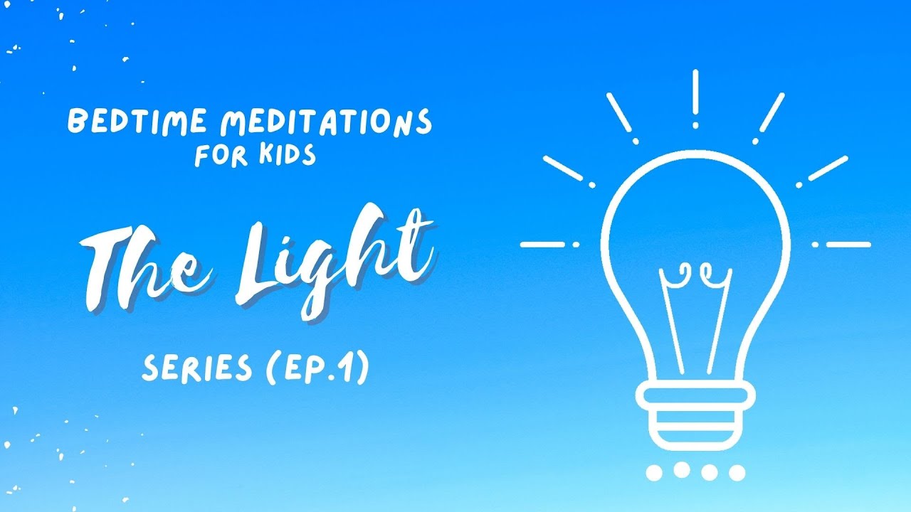 Bedtime & Sleep Meditation for Kids | The Light Series (Ep. 1 ...