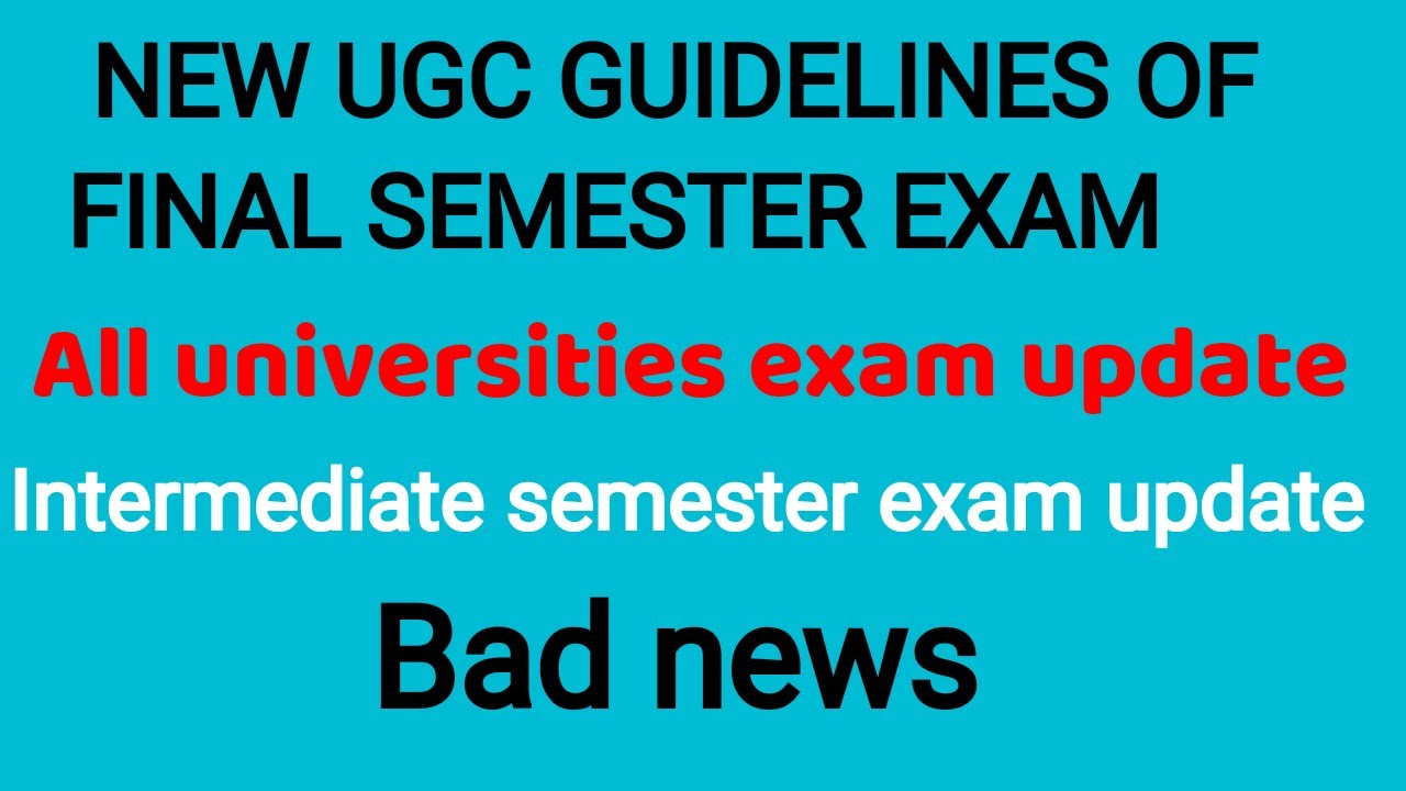 #UGC GUIDELINES FOR FINAL SEMESTER EXAM#ALL UNIVERSITIES EXAM UPDATE# ...