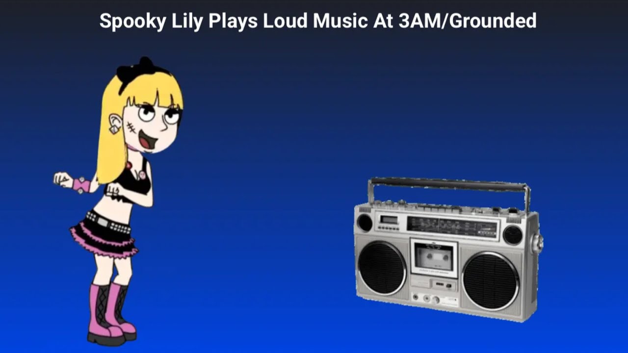 Spooky Lily Plays Loud Music At 3AM/Grounded - YouTube
