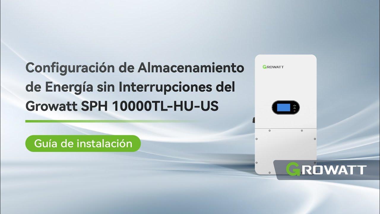 Configuración de Almacenamiento de Energía sin Interrupciones del Growatt SPH 10000TL-HU-US ...