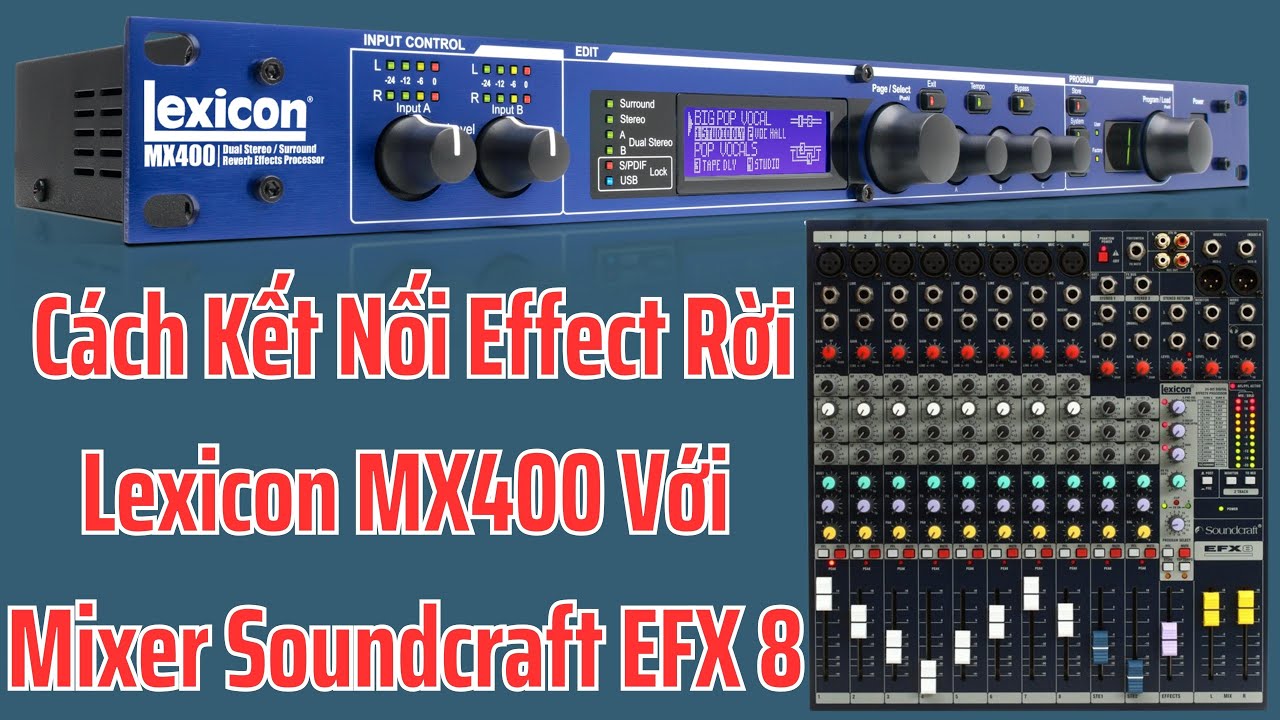 Cách Kết Nối Echo Lexicon MX400 Với Mixer Soundcraft EFX8 11/03/2023 ...