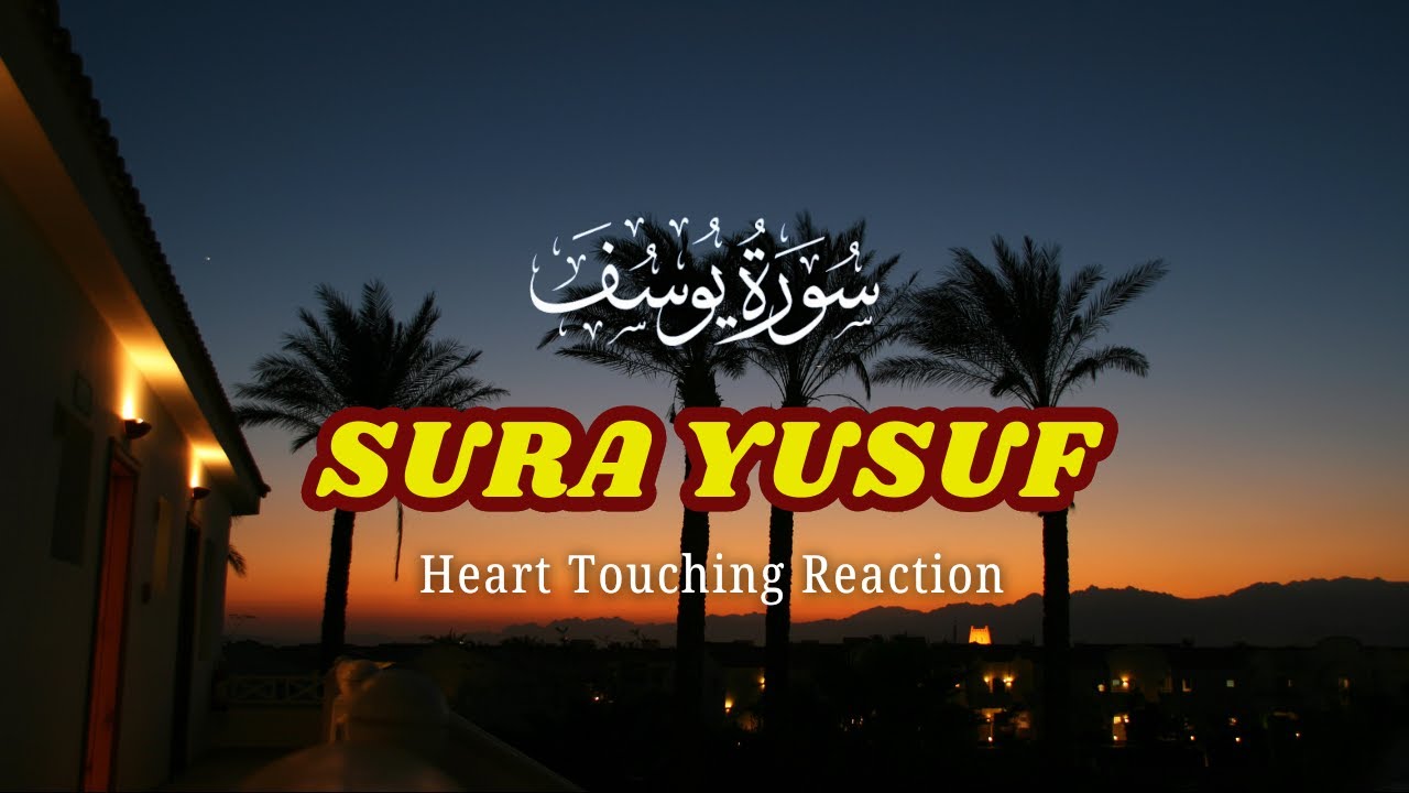Surah Yusuf Beautiful Recitation |Heart Touching voice | With Arabic ...