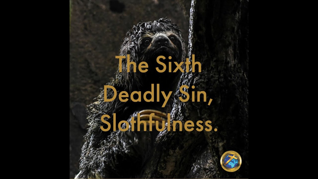The Sixth Deadly Sin, Slothfulness - YouTube
