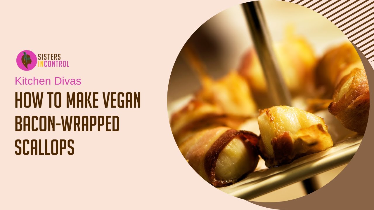 Cook with Kitchen Divas: Crafting Vegan Bacon-Wrapped Scallops with ...