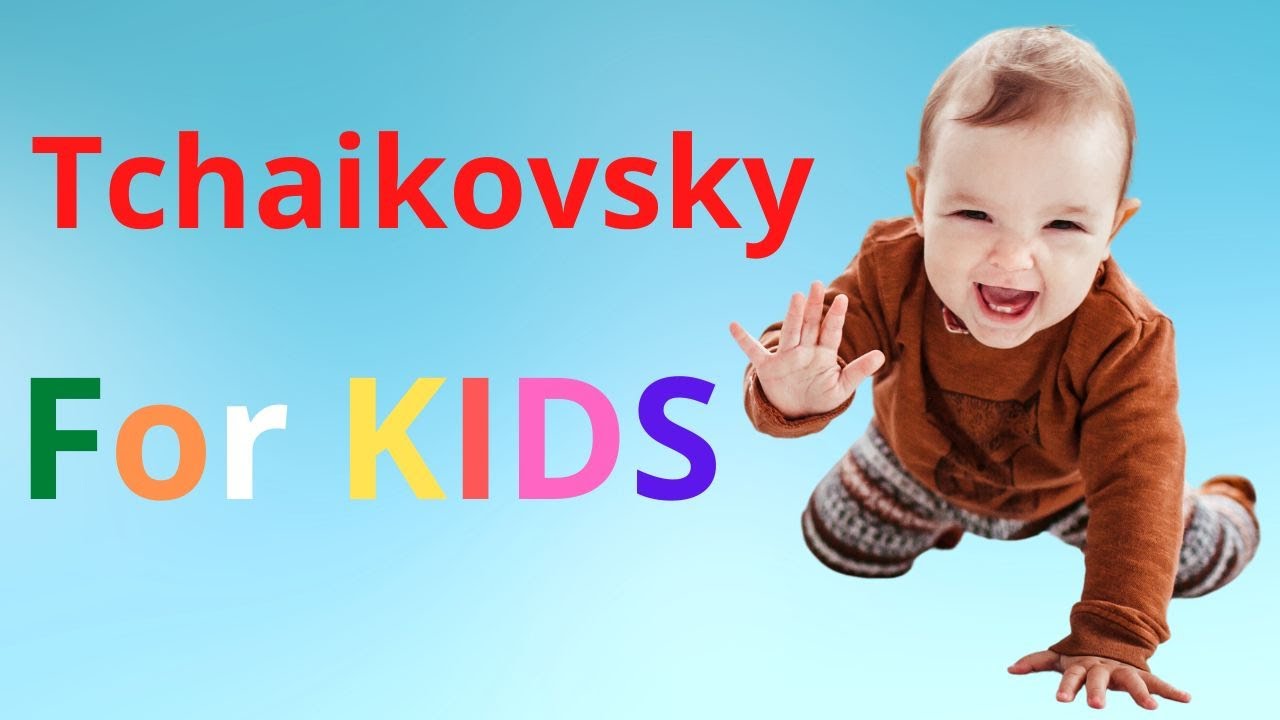 Tchaikovsky For Kids - YouTube