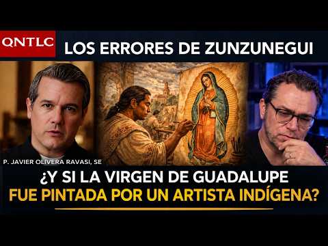 LOS ERRORES DE ZUNZUNEGUI sobre la Virgen de GUADALUPE. P. Javier Olivera Ravasi