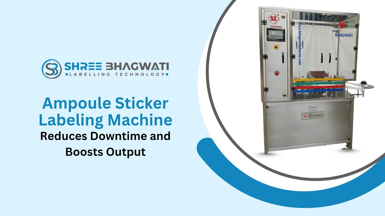 Ampoule Sticker Labelling Machine Reduces Downtime and Boosts Output ...