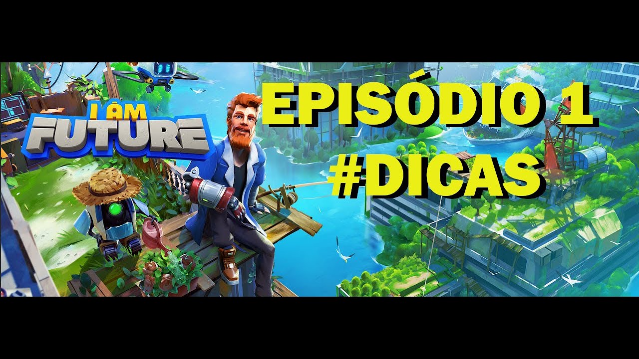 I AM FUTURE - EP. 1 - DICAS E CUIDANDO DA BASE - YouTube